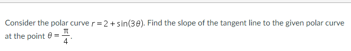 Solved Consider the polar curve r=2+sin(3θ). Find the slope | Chegg.com