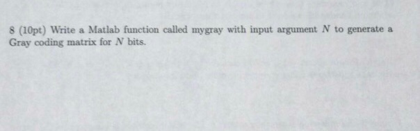 Solved 8 (10pt) Write a Matlab function called mygray with | Chegg.com