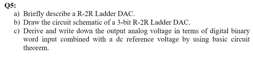 Solved Q5: a) Briefly describe a R-2R Ladder DAC. b) Draw | Chegg.com
