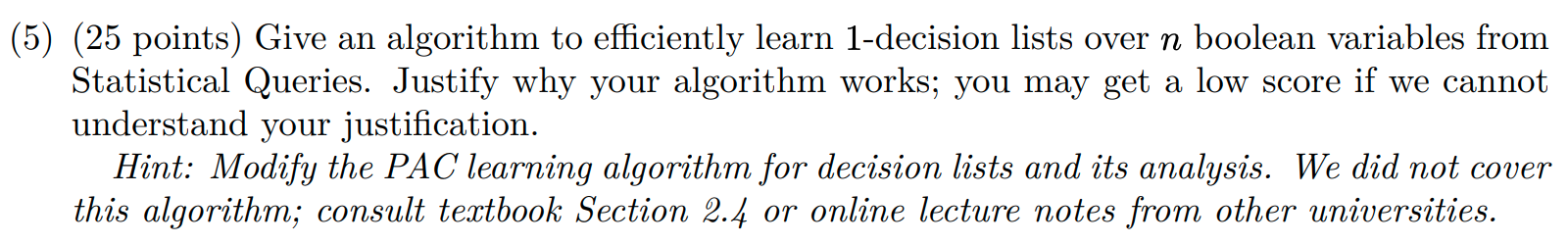Solved 5) (25 points) Give an algorithm to efficiently learn | Chegg.com
