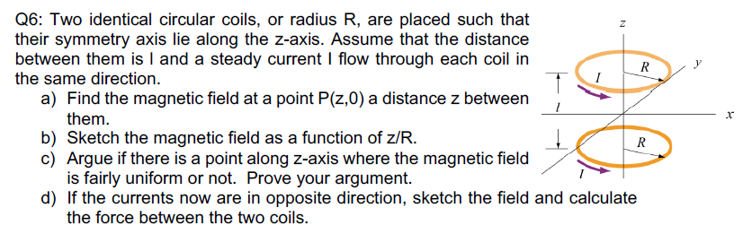 Solved Q6: Two identical circular coils, or radius R, are | Chegg.com