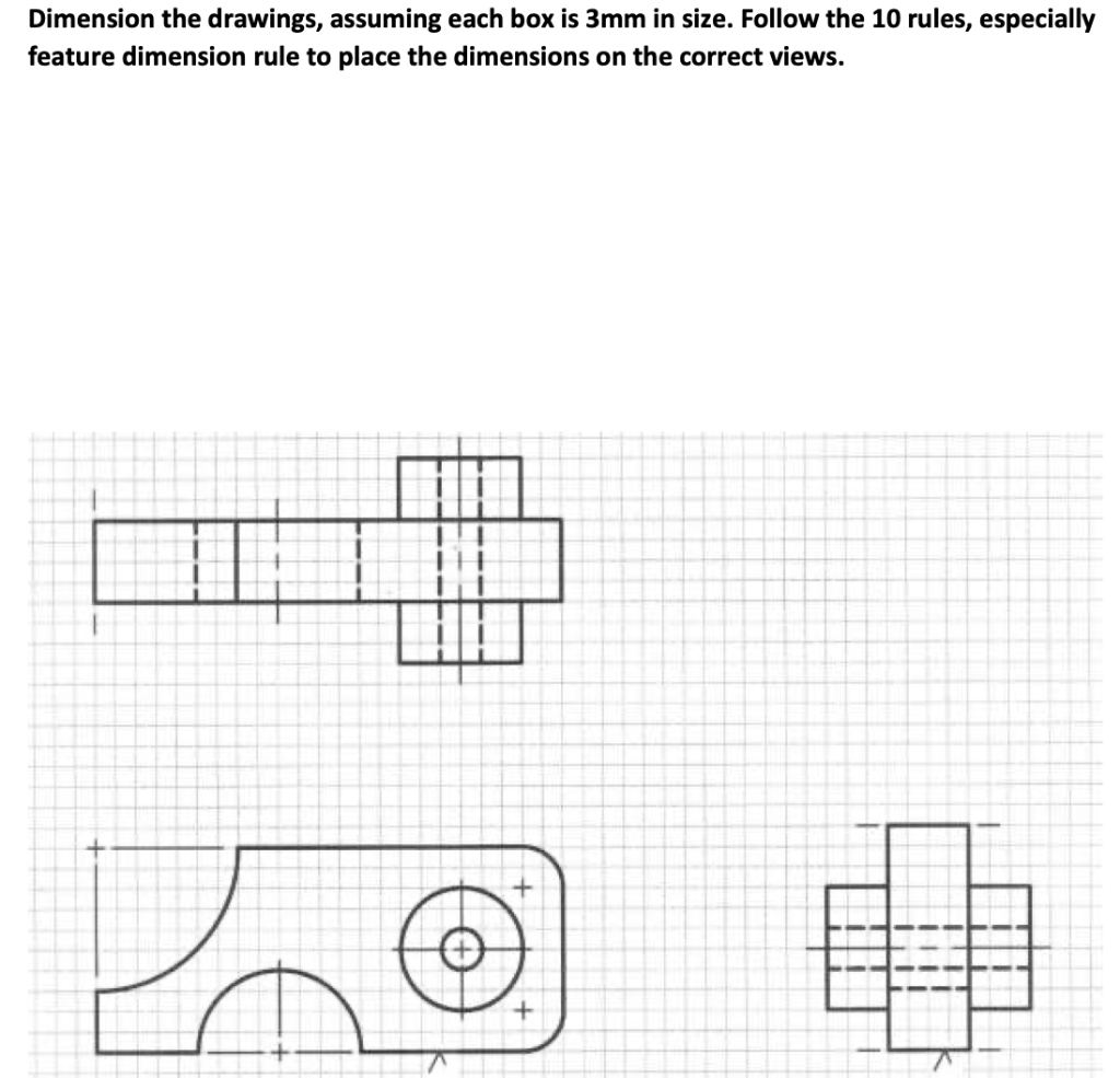 Solved Dimension the drawings, assuming each box is 3 mm in | Chegg.com