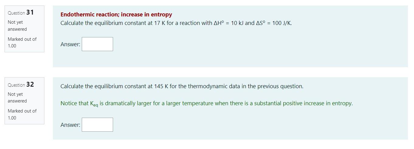 Solved Question 31 Endothermic reaction; increase in entropy | Chegg.com