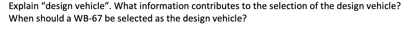 Solved Explain "design vehicle". What information | Chegg.com