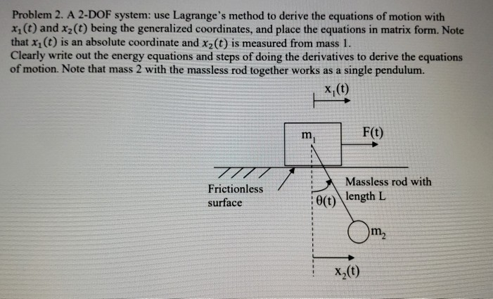 Solved Problem 2. A 2-DOF system: use Lagrange's method to | Chegg.com Solved Problem 2. A 2-DOF system: use Lagrange's method to | Chegg.com