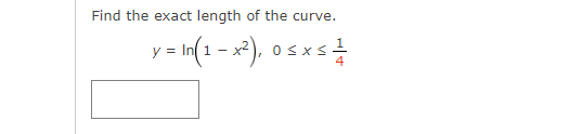 Solved Find the exact length of the curve. y=ln(1−x2),0≤x≤41 | Chegg.com