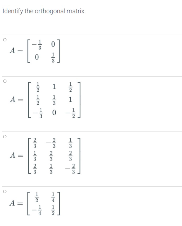 Solved Identify the orthogonal matrix. о 0 A= = 0 A= co O 1 | Chegg.com