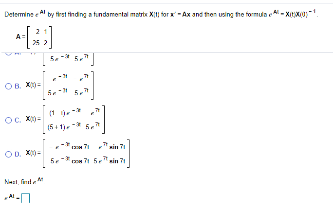 Solved Determine e At by first finding a fundamental matrix | Chegg.com