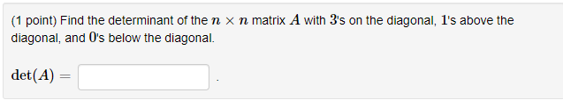 Solved (1 point) Find the determinant of the n×n matrix A | Chegg.com
