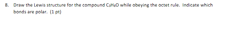 Solved 8. Draw the Lewis structure for the compound C3H&O | Chegg.com