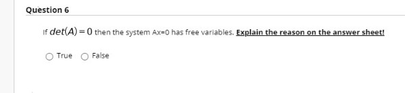 Solved if det(A)=0 then the system ax=0 has free variables. | Chegg.com