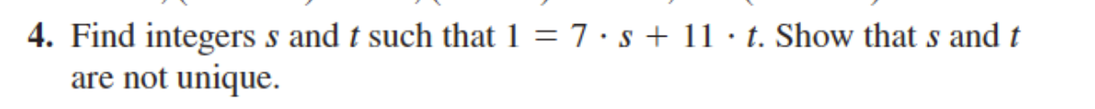 Solved Find integers s ﻿and t ﻿such that 1=7*s+11*t. ﻿Show | Chegg.com