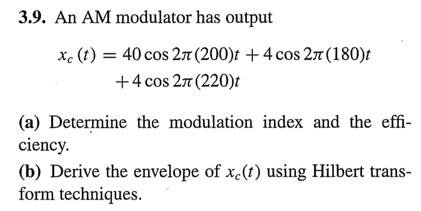 Solved 3.9. An AM modulator has output Xc (t) = 40 cos 21 | Chegg.com