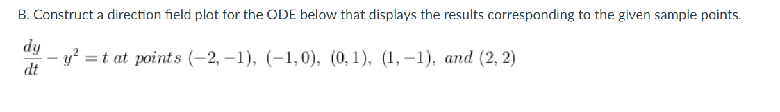 Solved B. Construct a direction field plot for the ODE below | Chegg.com
