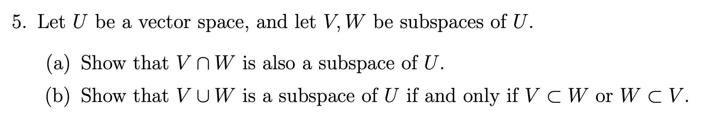 Solved 5. Let U be a vector space, and let V, W be subspaces | Chegg.com
