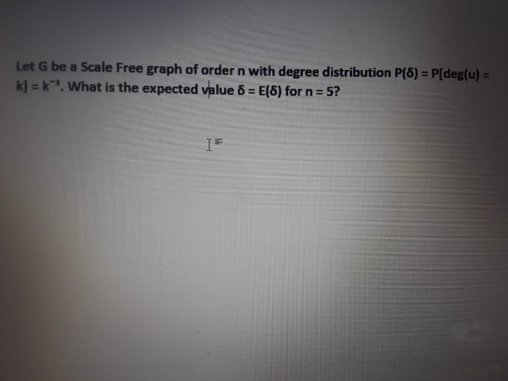 Solved Let G be a Scale Free graph of order n with degree | Chegg.com