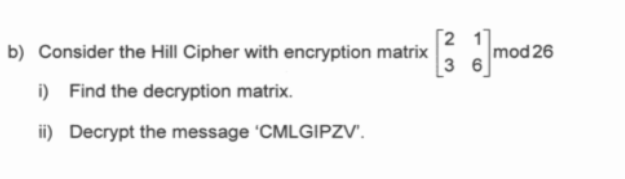 [2 b) Consider the Hill Cipher with encryption matrix | Chegg.com