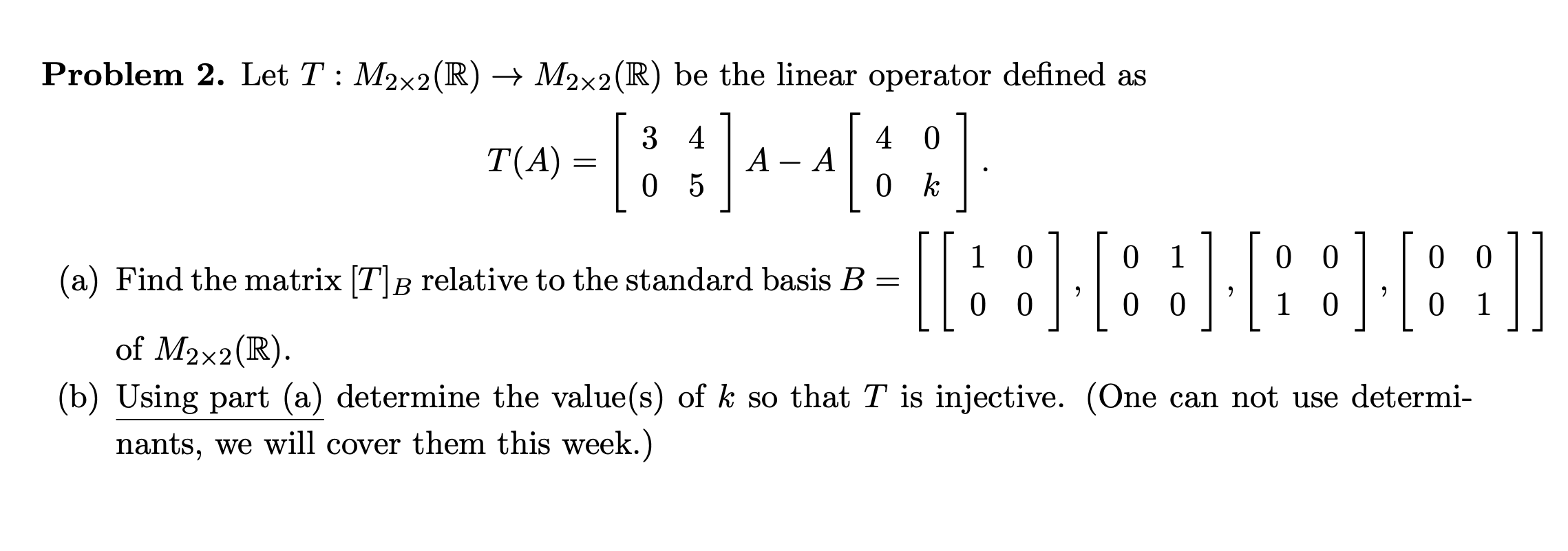 Solved Problem 2. Let T: M2x2(R) + M2x2(R) be the linear | Chegg.com