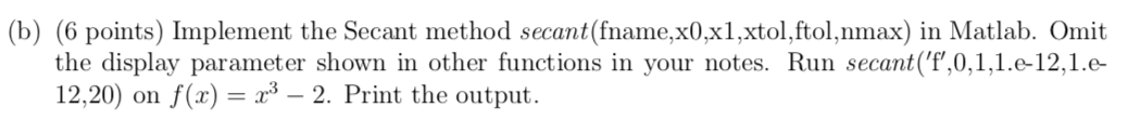 Solved (b) (6 points) Implement the Secant method | Chegg.com