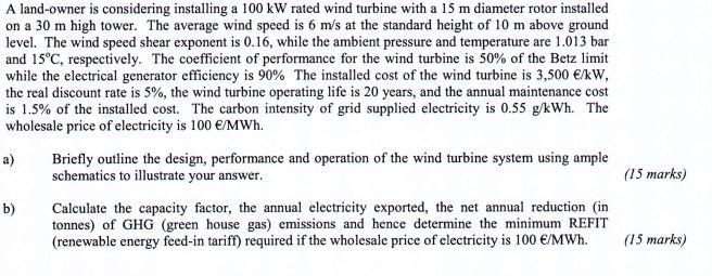 Solved A land-owner is considering installing a 100 kW rated | Chegg.com
