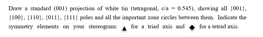Solved Draw a standard (001) projection of white tin | Chegg.com