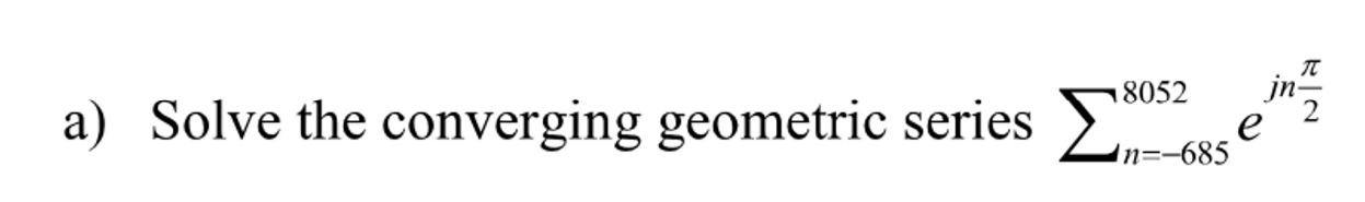 Solved a) Solve the converging geometric series | Chegg.com