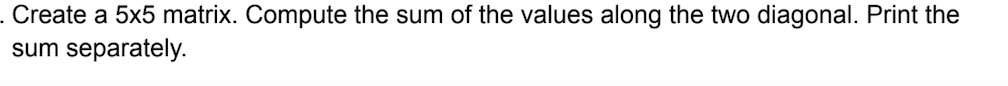 Solved Create a 5x5 matrix. Compute the sum of the values | Chegg.com