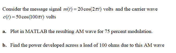 Solved Consider the message signal m(t) = 20 cos(24t) volts | Chegg.com