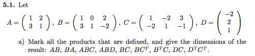 Solved Let A = 1 2 3 1 , B = 1 0 2 3 1 −2 , C = 1 −2 3 −2 1 | Chegg.com