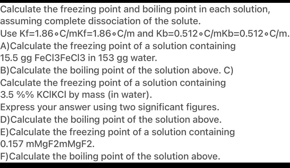 Solved Calculate the freezing point and boiling point in | Chegg.com