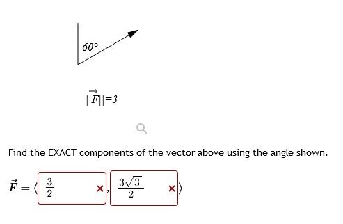 Solved ∣∣F∣∣=3 Find the EXACT components of the vector above | Chegg.com