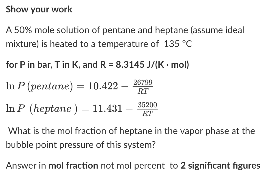 Solved A 50% mole solution of pentane and heptane (assume | Chegg.com