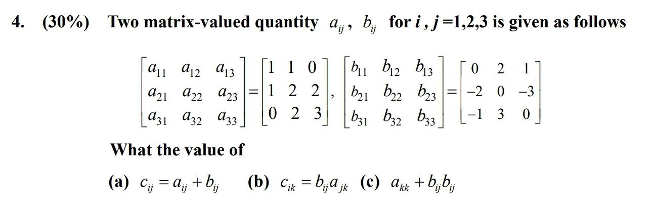 Solved 4. (30\%) Two matrix-valued quantity aij,bij for | Chegg.com