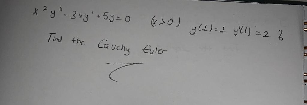 Solved x2y′′−3xy′+5y=0(x>0)y(1)=1y′(1)=22 Find the Cauchy | Chegg.com
