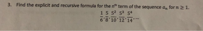 Solved 3. Find the explicit and recursive formula for the | Chegg.com