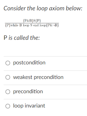 Solved Consider the loop axiom below:{P&B}S{P}?bar ({P} | Chegg.com