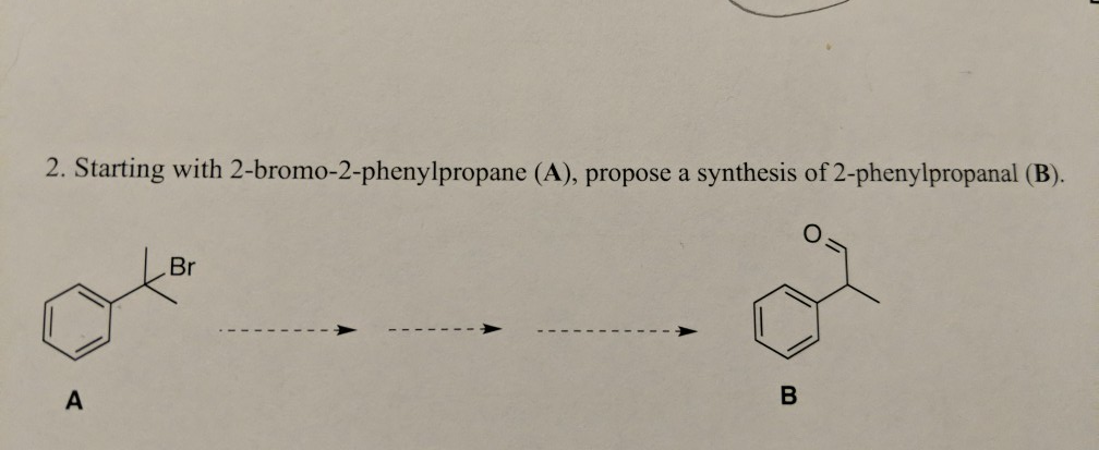 Solved 2. Starting with 2-bromo-2-phenylpropane (A), propose | Chegg.com