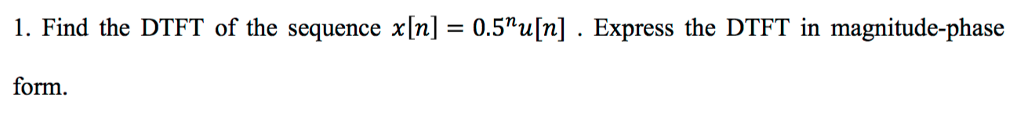 Solved DSP: Find the DTFT of the sequence x[n] and express | Chegg.com