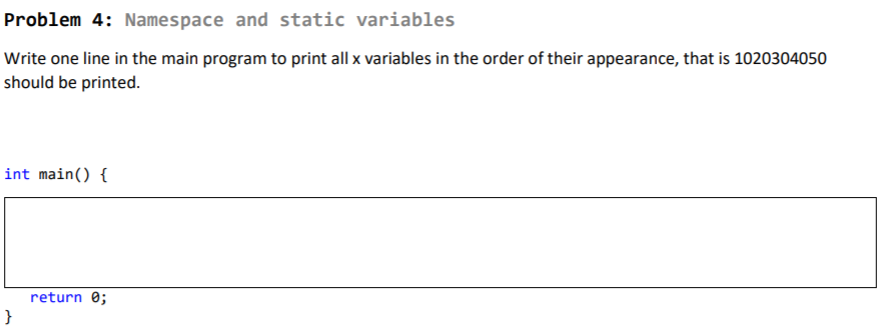 Solved Problem 4: Namespace and static variables Write one | Chegg.com