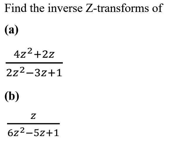 Solved Find the inverse Z-transforms of (a) 2z2−3z+14z2+2z | Chegg.com