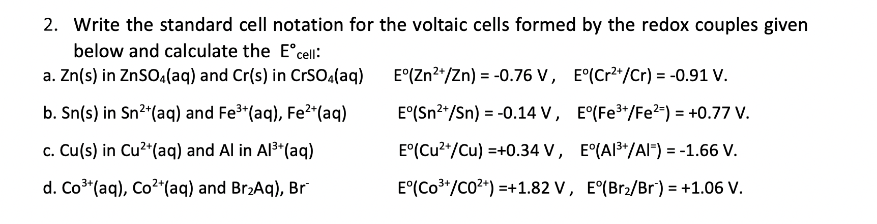Solved 2. Write the standard cell notation for the voltaic | Chegg.com