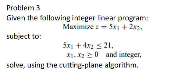 Solved Problem 3 Given The Following Integer Linear Program 3761