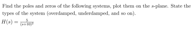 Solved Find the poles and zeros of the following systems, | Chegg.com