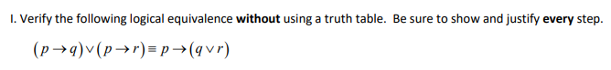 Solved I. Verify the following logical equivalence without | Chegg.com