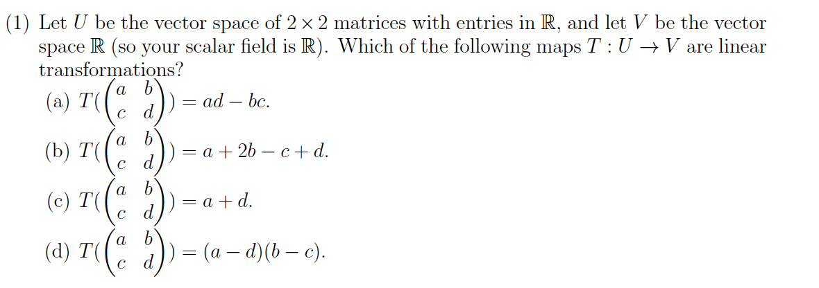 Solved (1) Let U be the vector space of 2 x 2 matrices with | Chegg.com Solved (1) Let U be the vector space of 2 x 2 matrices with | Chegg.com