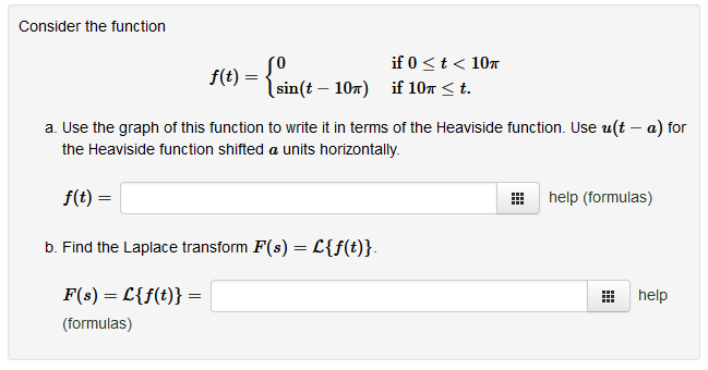 Solved Consider the function f(t)={0sin(t−10π) if 0≤t