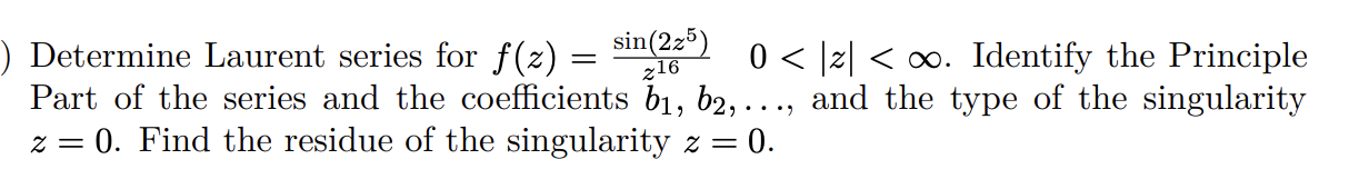 Solved Determine Laurent series for f(z)=z16sin(2z5)0