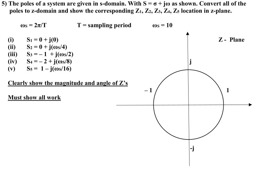 Solved 5) The poles of a system are given in s-domain. With | Chegg.com