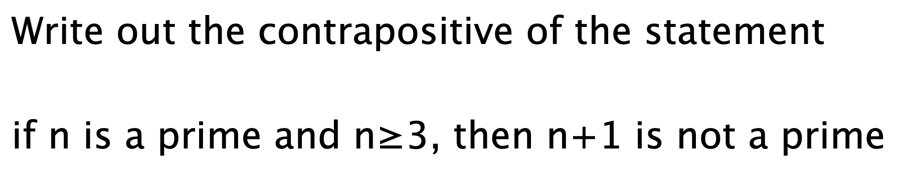 Solved Write out the contrapositive of the statement if n is | Chegg.com