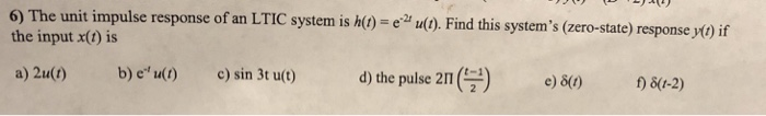 Solved 6) The unit impulse response of an LTIC system is | Chegg.com